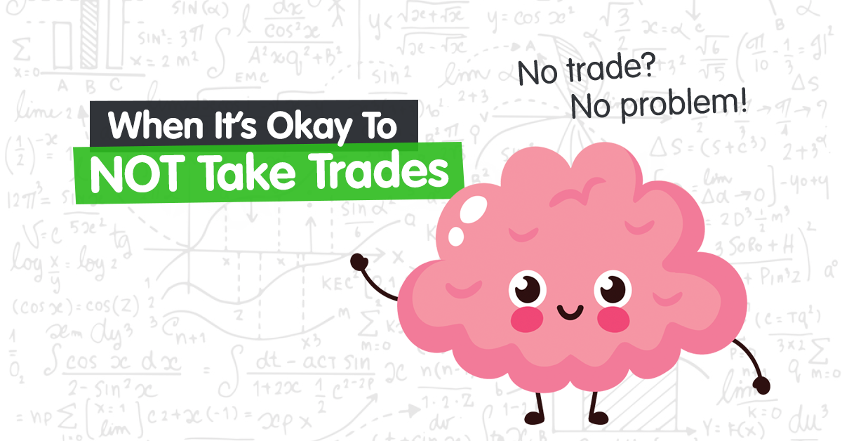 4 Reasons to Refrain From Taking Trades - Babypips.com