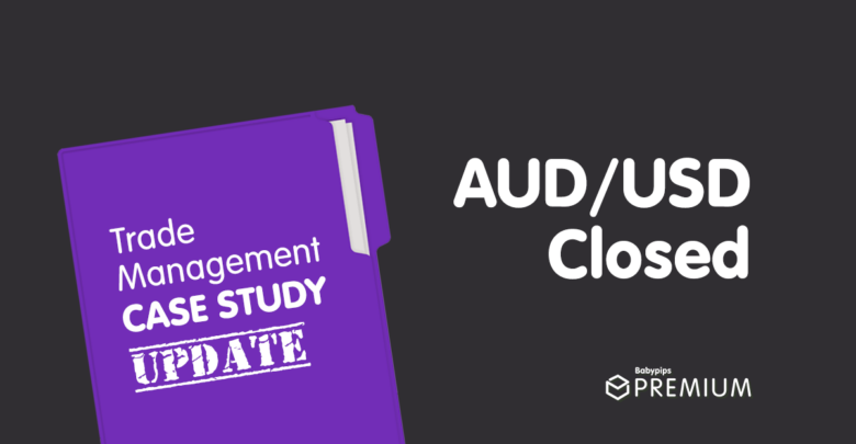 Trade Case Study Update: AUD/USD Closed - Babypips.com